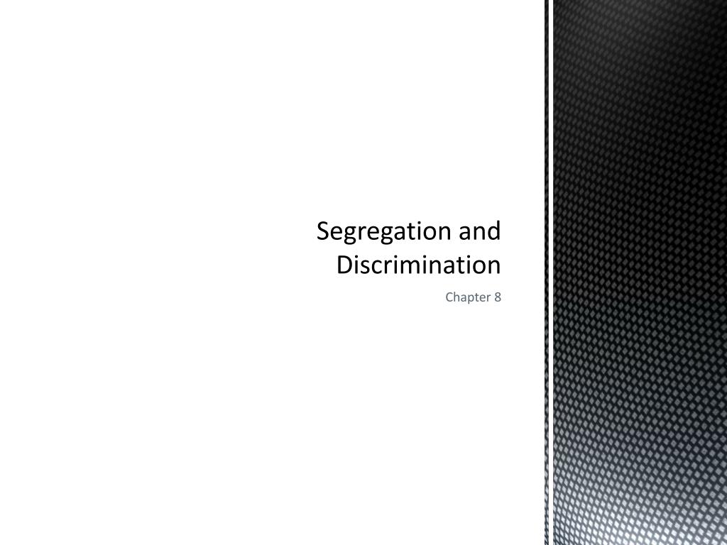PPT - Segregation and Discrimination PowerPoint Presentation, free ...