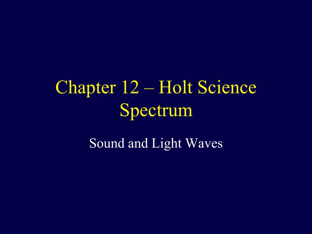 PPT - Chapter 12 – Holt Science Spectrum PowerPoint Presentation, free ...