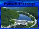 PPT - Hydroelectric Energy PowerPoint Presentation, free download - ID ...