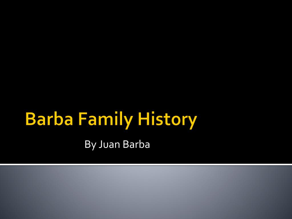 PPT - Barba Family History PowerPoint Presentation, free download - ID ...