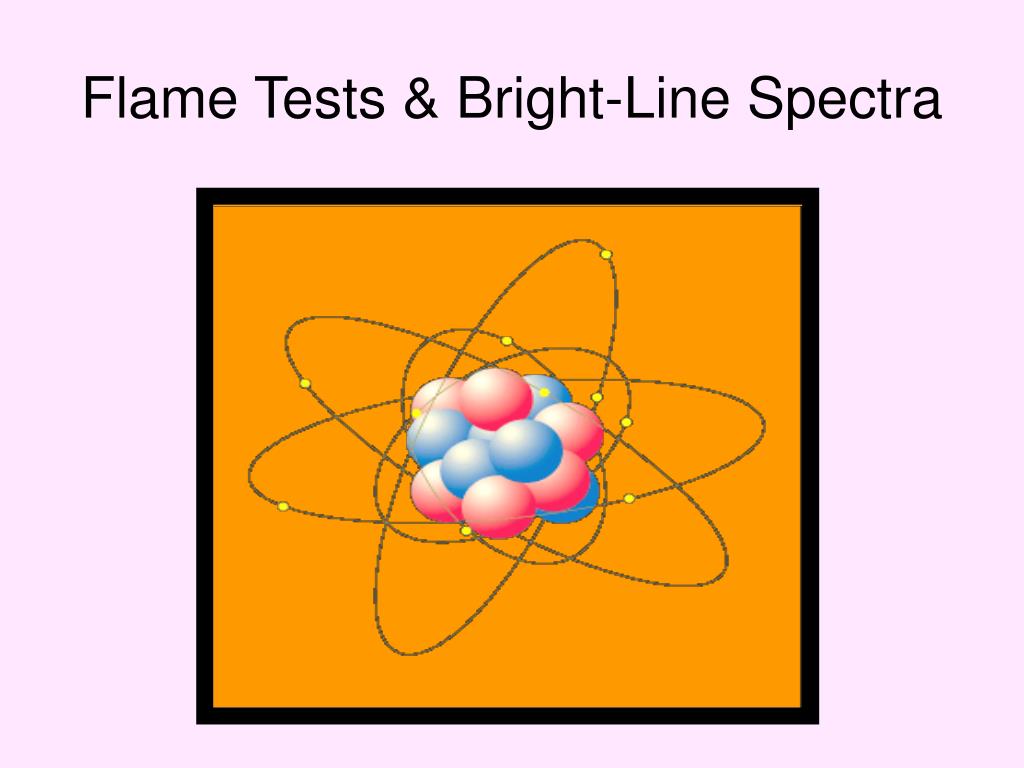 PPT - Flame Tests & Bright-Line Spectra PowerPoint Presentation - ID ...