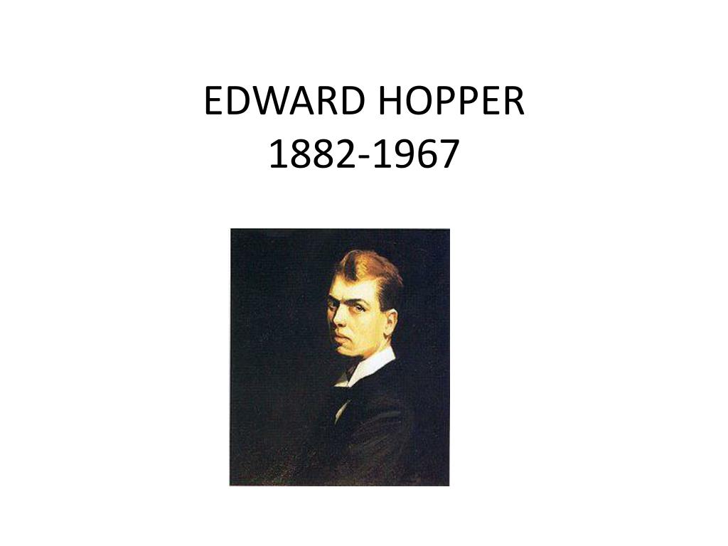 PPT - EDWARD HOPPER 1882-1967 PowerPoint Presentation, free download ...