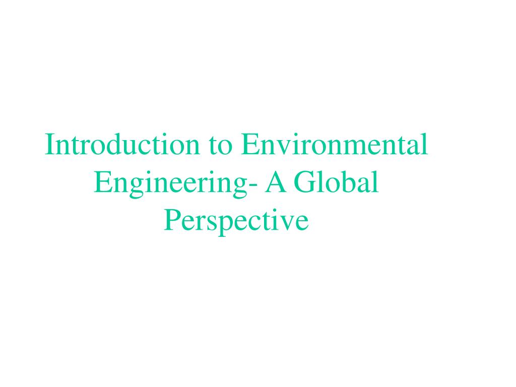 PPT - Introduction to Environmental Engineering- A Global Perspective ...