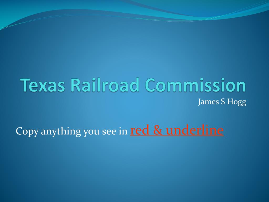 PPT - Texas Railroad Commission PowerPoint Presentation, free download ...