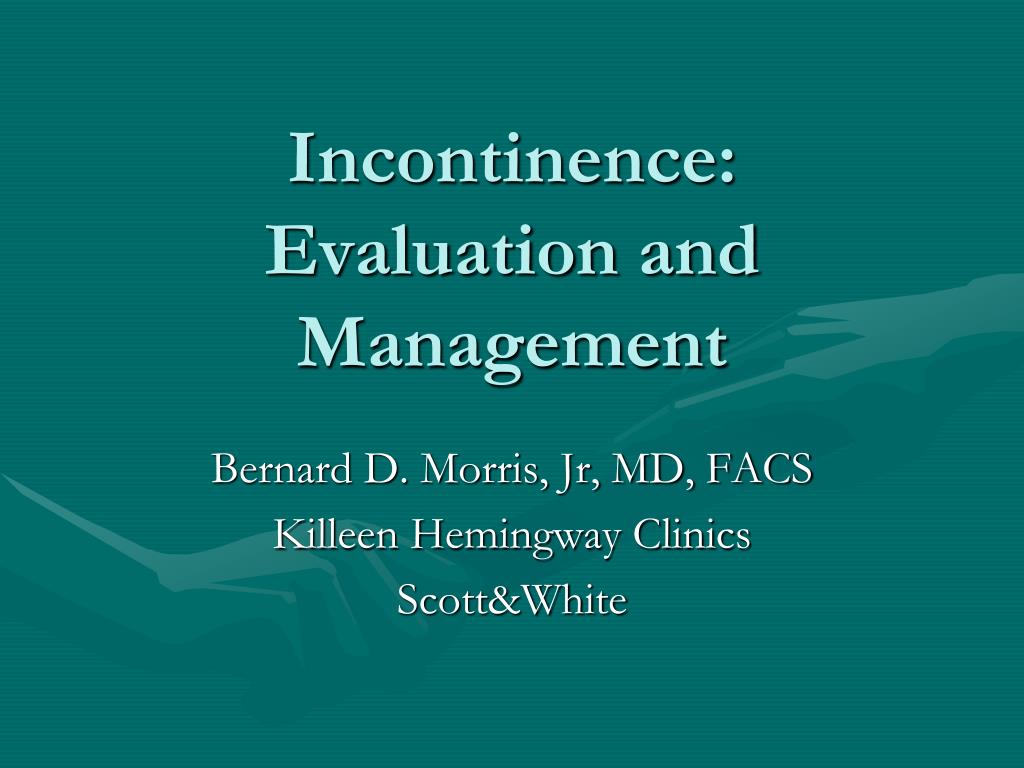 PPT - Incontinence: Evaluation and Management PowerPoint Presentation ...