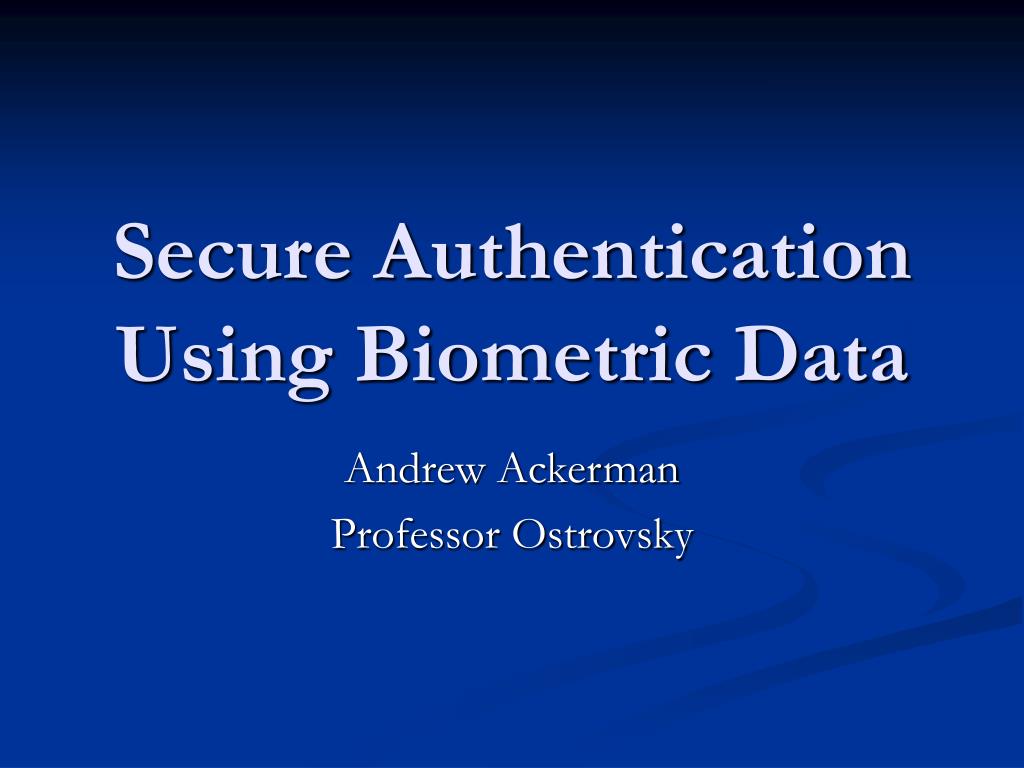 PPT - Secure Authentication Using Biometric Data PowerPoint ...