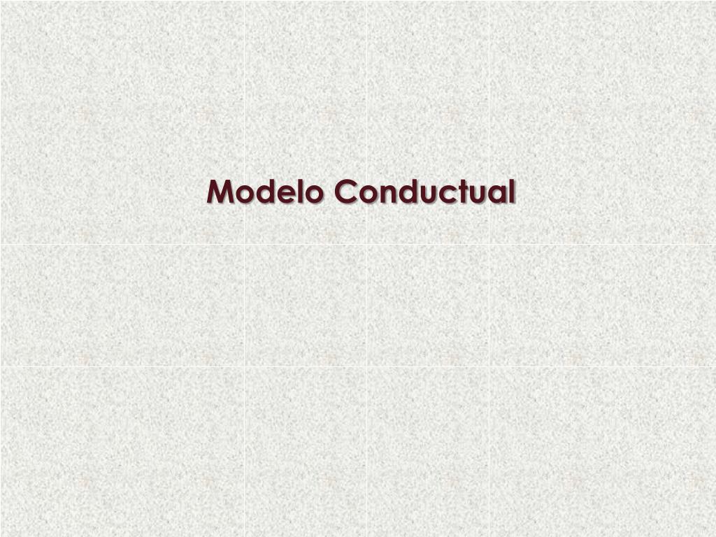 PPT - Modelo Conductual PowerPoint Presentation, free download - ID:2768276