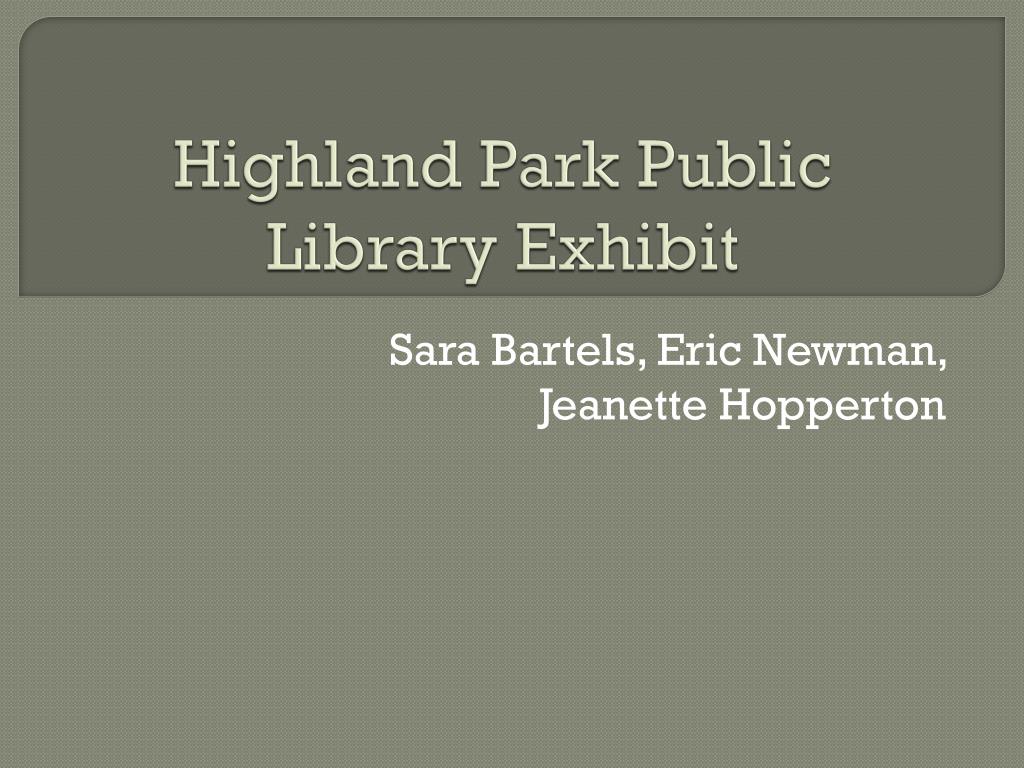 PPT - Highland Park Public Library Exhibit PowerPoint Presentation ...