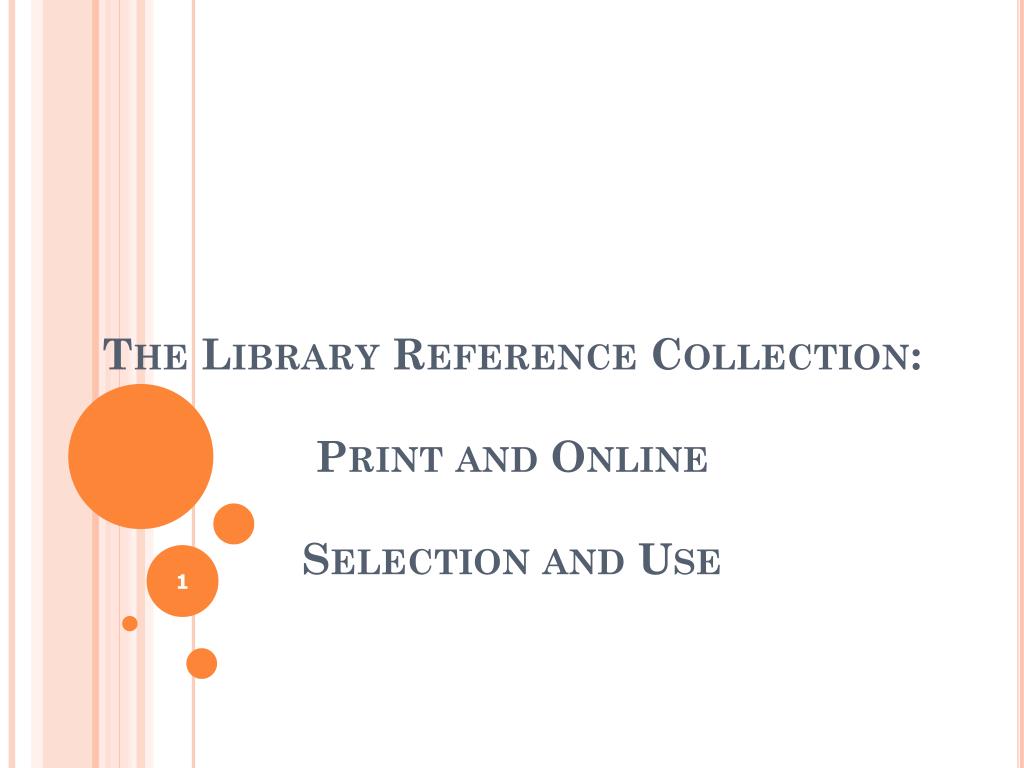 PPT - The Library Reference Collection: Print and Online Selection and ...
