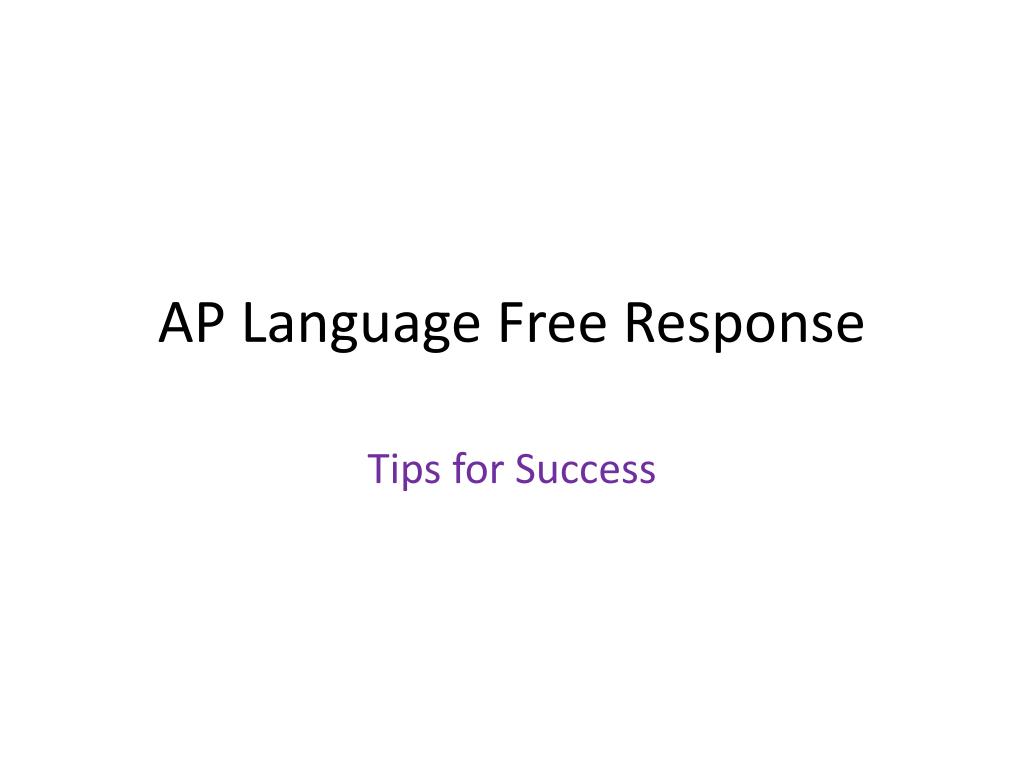 PPT - AP Language Free Response Tips for Success PowerPoint ...