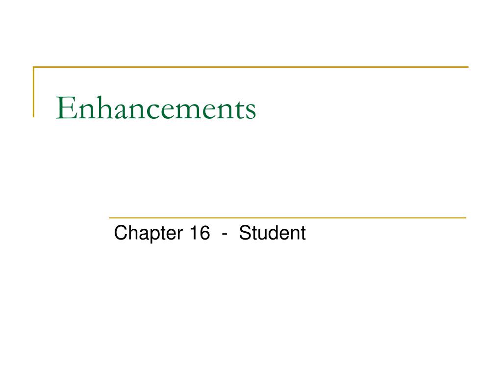 PPT - Enhancements PowerPoint Presentation, free download - ID:2771674