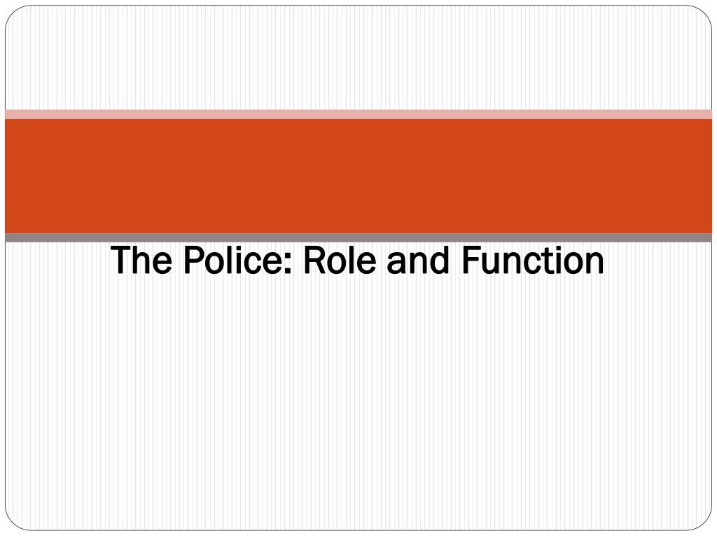 PPT - The Police: Role and Function PowerPoint Presentation, free ...