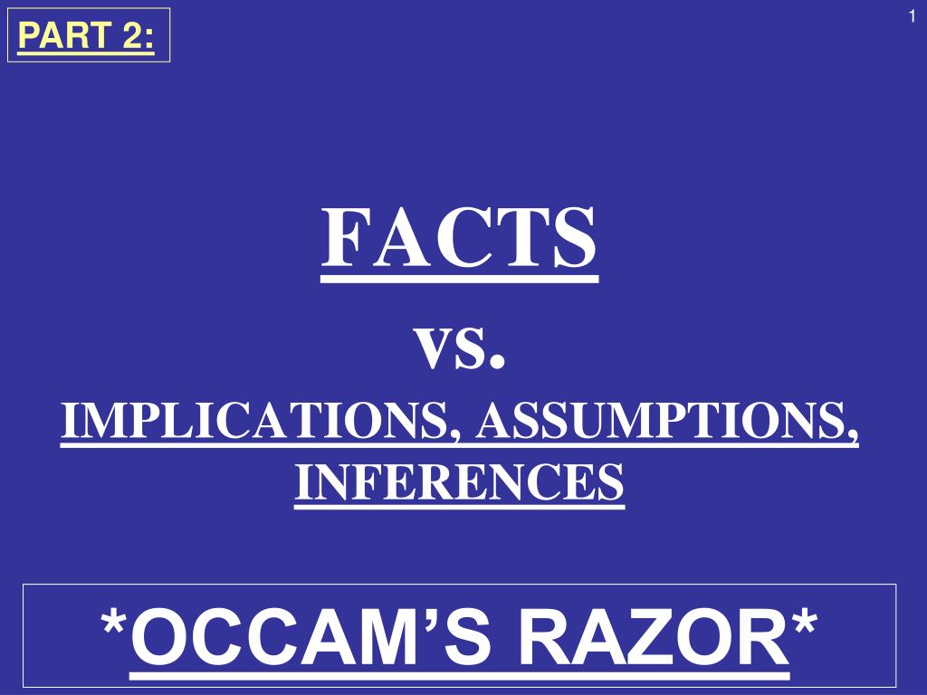 PPT - FACTS vs. IMPLICATIONS, ASSUMPTIONS, INFERENCES PowerPoint ...