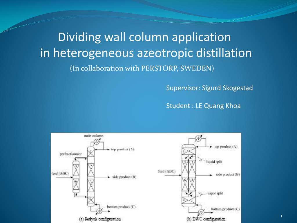 PPT - Dividing wall column application in heterogeneous azeotropic ...