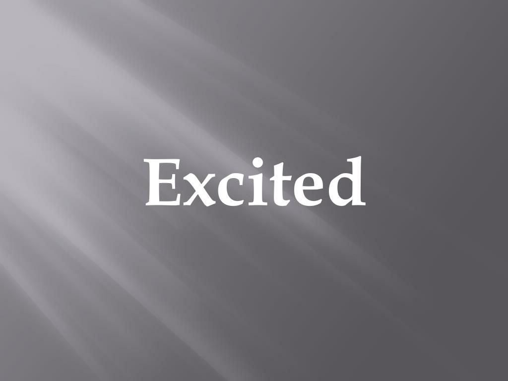 PPT - Excited PowerPoint Presentation, free download - ID:2773009