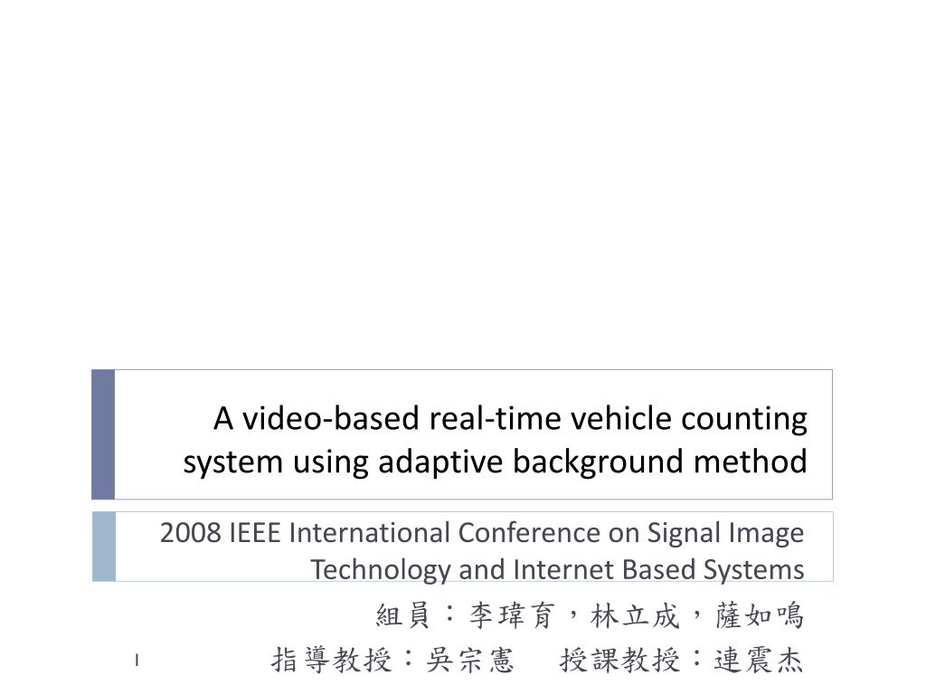 PPT - A video-based real-time vehicle counting system using adaptive ...