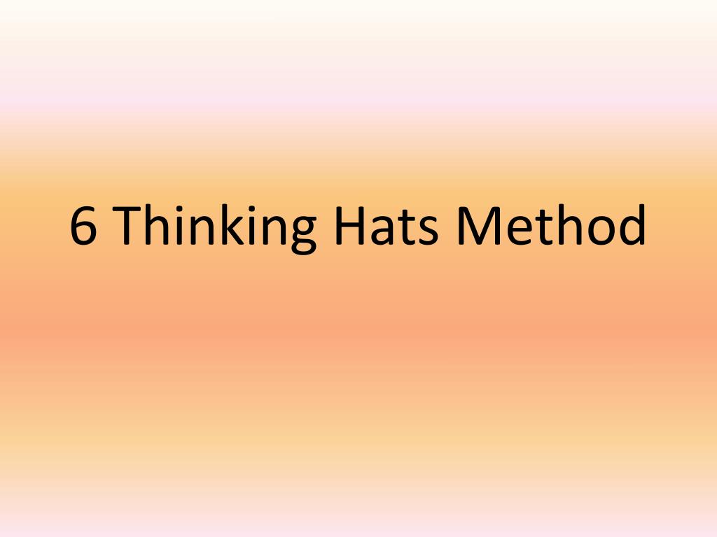 PPT - 6 Thinking Hats Method PowerPoint Presentation, free download ...
