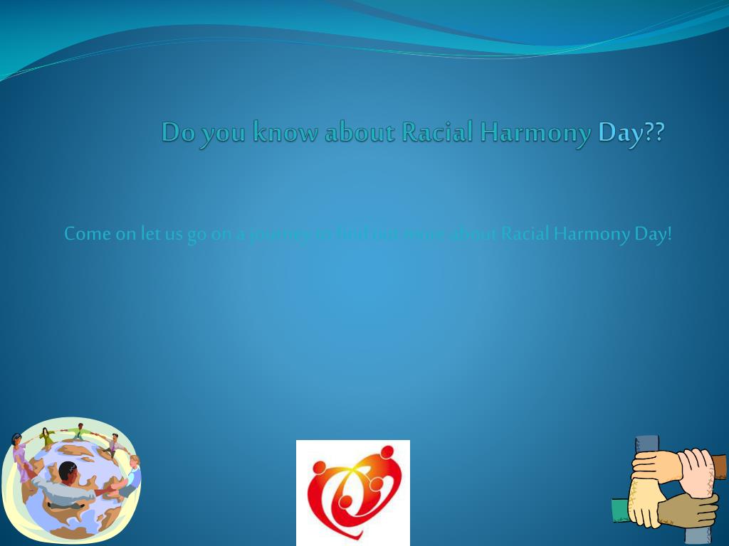 PPT - Do you know about Racial Harmony Day?? PowerPoint Presentation ...