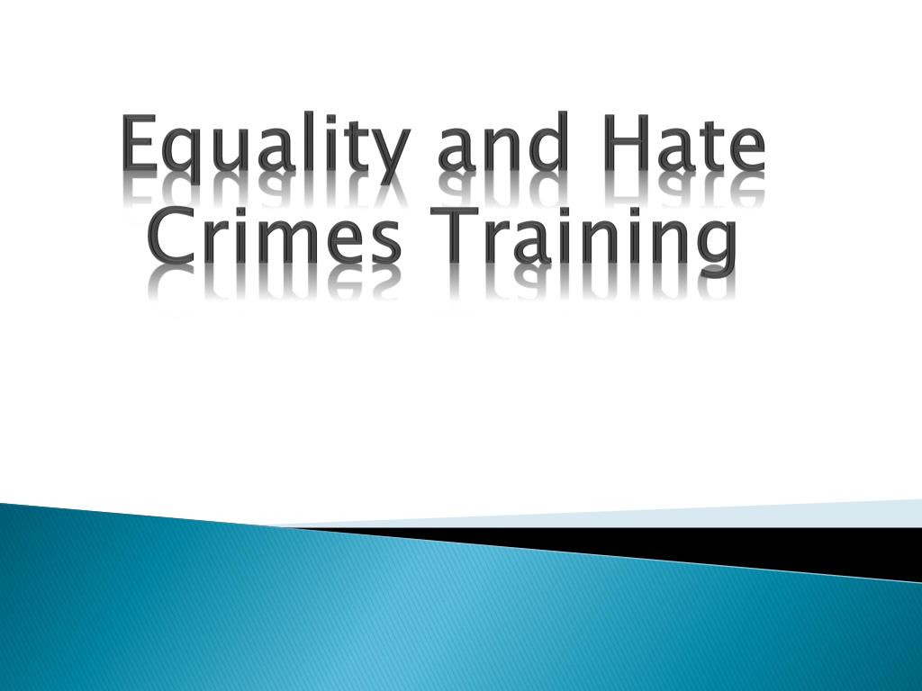 PPT - Equality and Hate Crimes Training PowerPoint Presentation, free ...