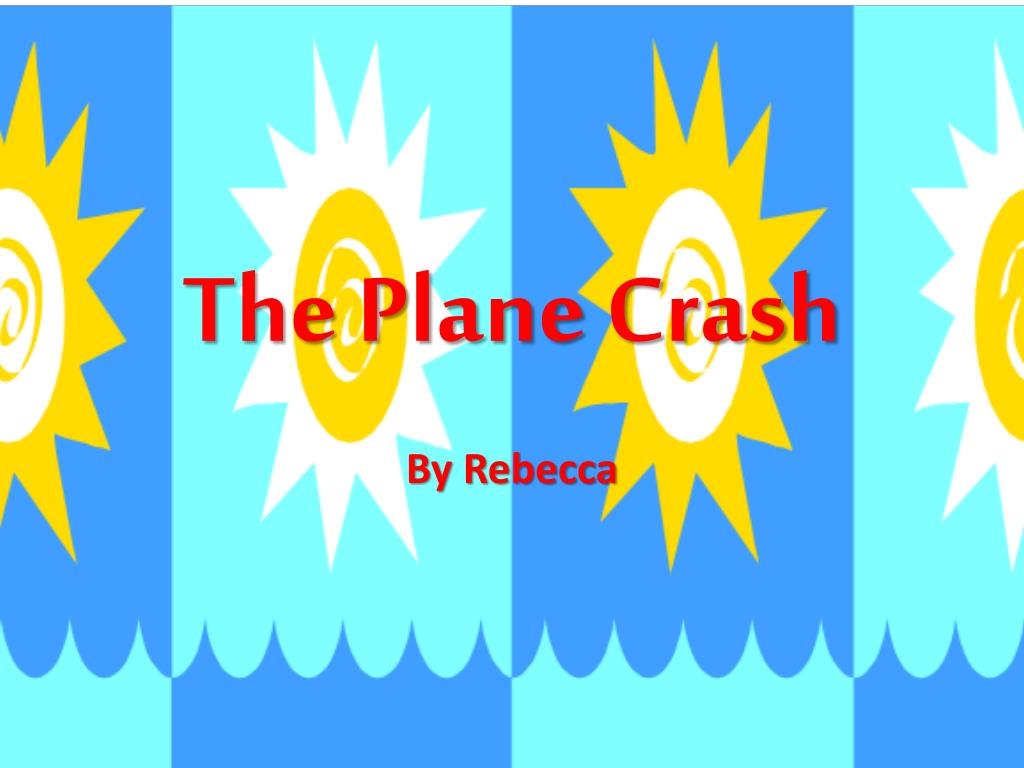 PPT - The Plane Crash PowerPoint Presentation, free download - ID:2775577