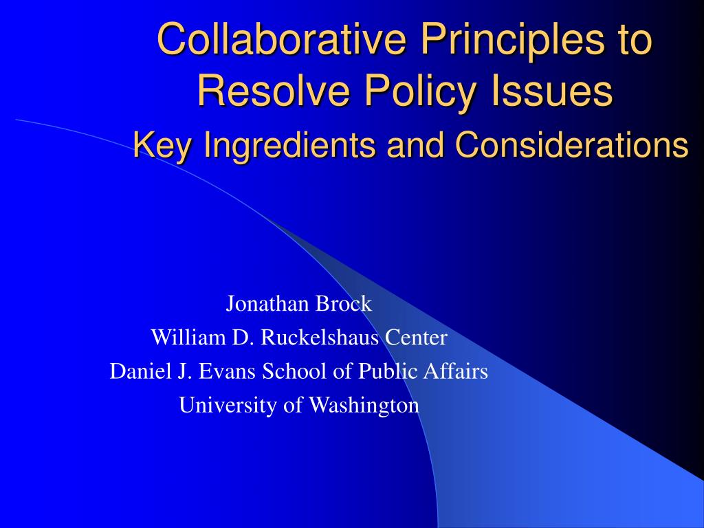 PPT - Collaborative Principles to Resolve Policy Issues Key Ingredients ...