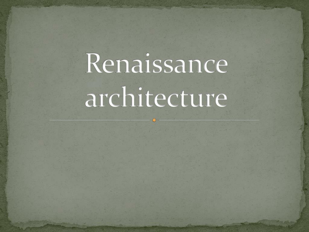 PPT - Renaissance architecture PowerPoint Presentation, free download ...