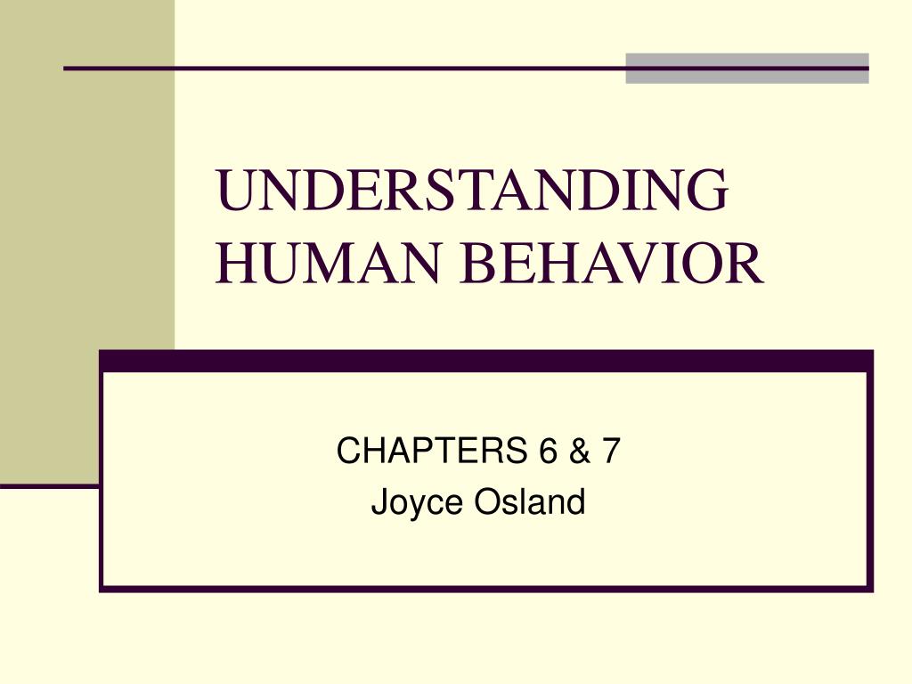 PPT - UNDERSTANDING HUMAN BEHAVIOR PowerPoint Presentation, free ...
