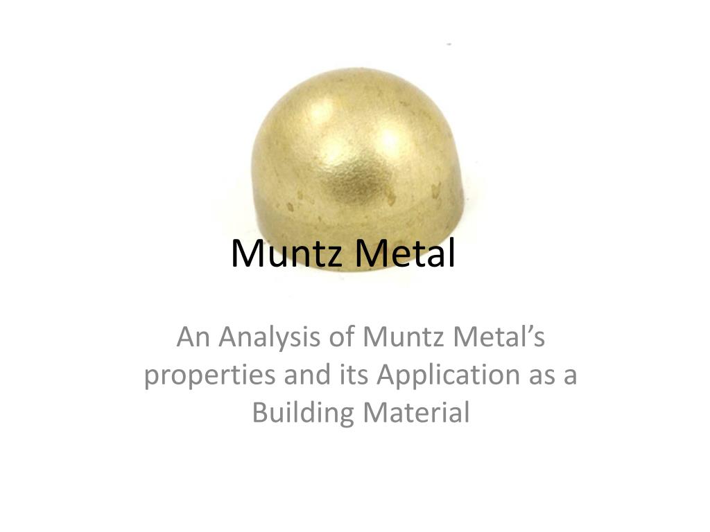 PPT - Muntz Metal PowerPoint Presentation, free download - ID:2777117