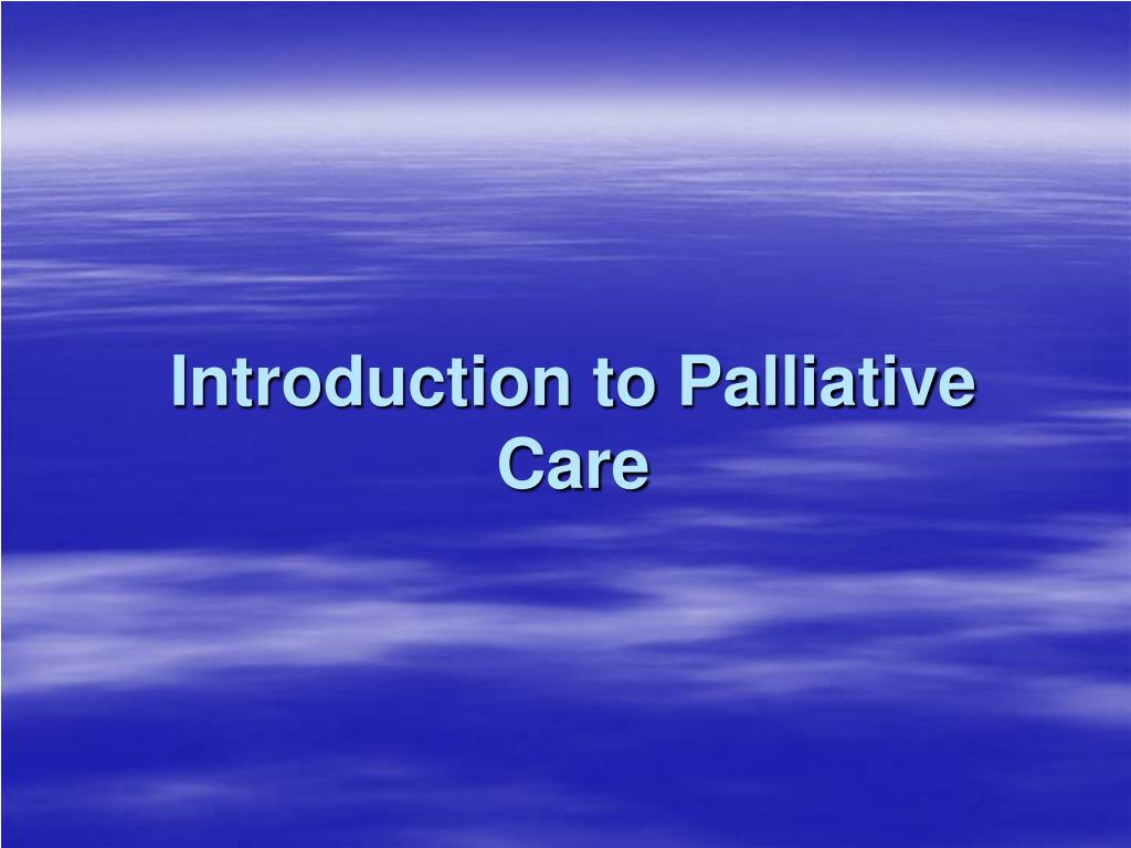 PPT - Introduction to Palliative Care PowerPoint Presentation, free ...