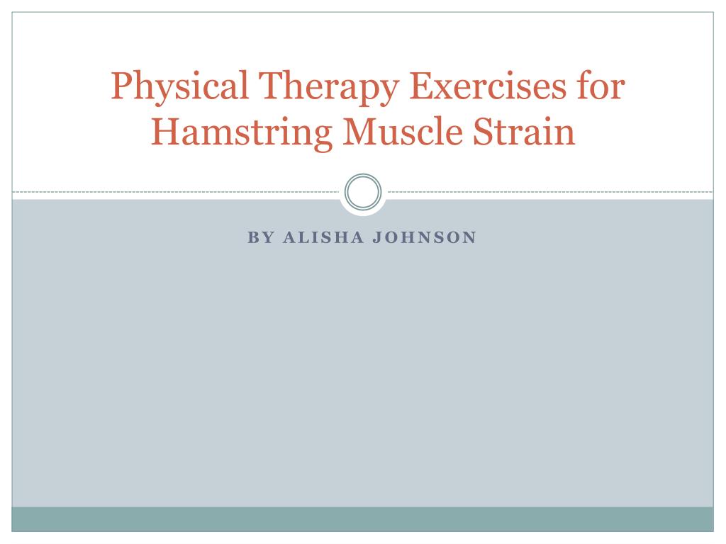 PPT - Physical Therapy Exercises for Hamstring Muscle Strain PowerPoint ...