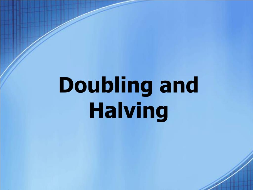 PPT - Doubling and Halving PowerPoint Presentation, free download - ID ...
