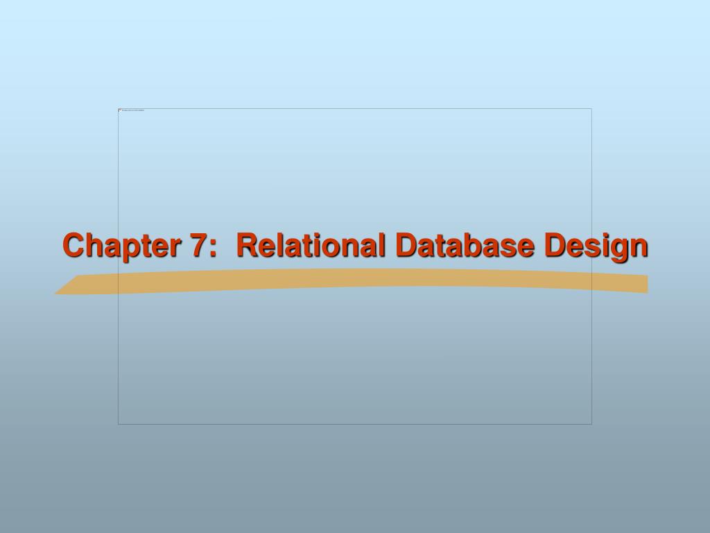 PPT - Chapter 7: Relational Database Design PowerPoint Presentation ...