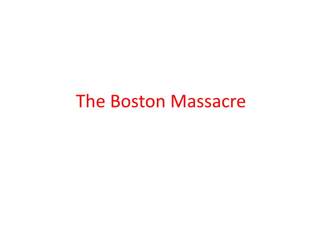PPT - The Boston Massacre PowerPoint Presentation, free download - ID ...