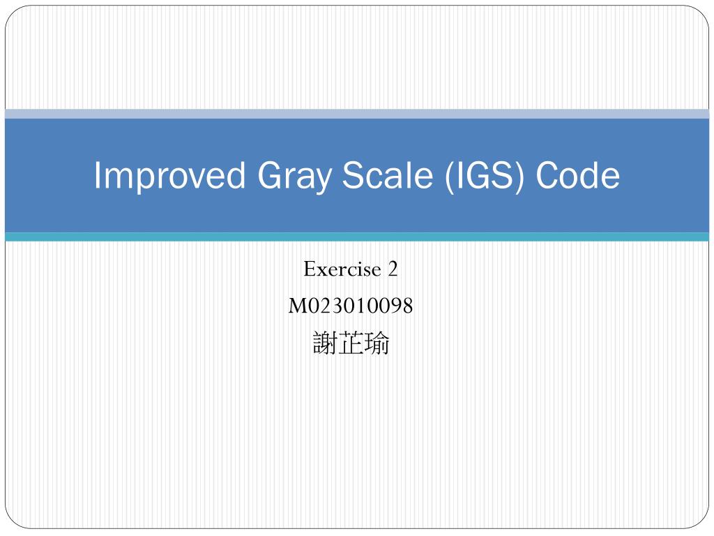 PPT - Improved Gray Scale (IGS) Code PowerPoint Presentation, free ...