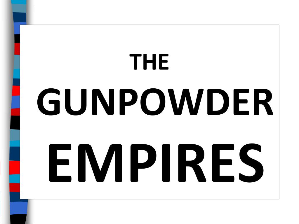 PPT - THE GUNPOWDER EMPIRES PowerPoint Presentation, free download - ID ...