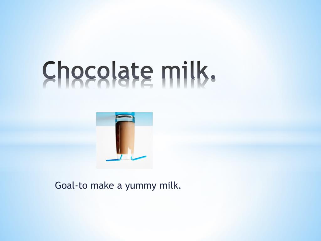PPT - Chocolate milk. PowerPoint Presentation, free download - ID:2781828
