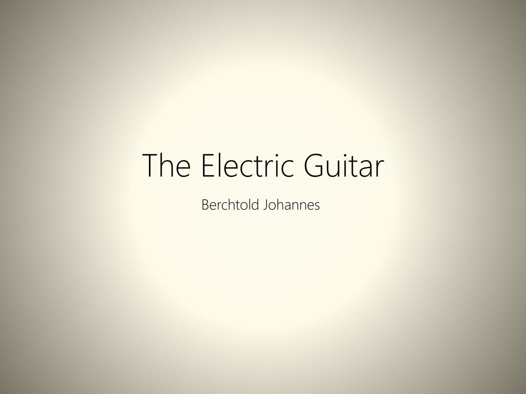 PPT - The Electric Guitar PowerPoint Presentation, free download - ID ...