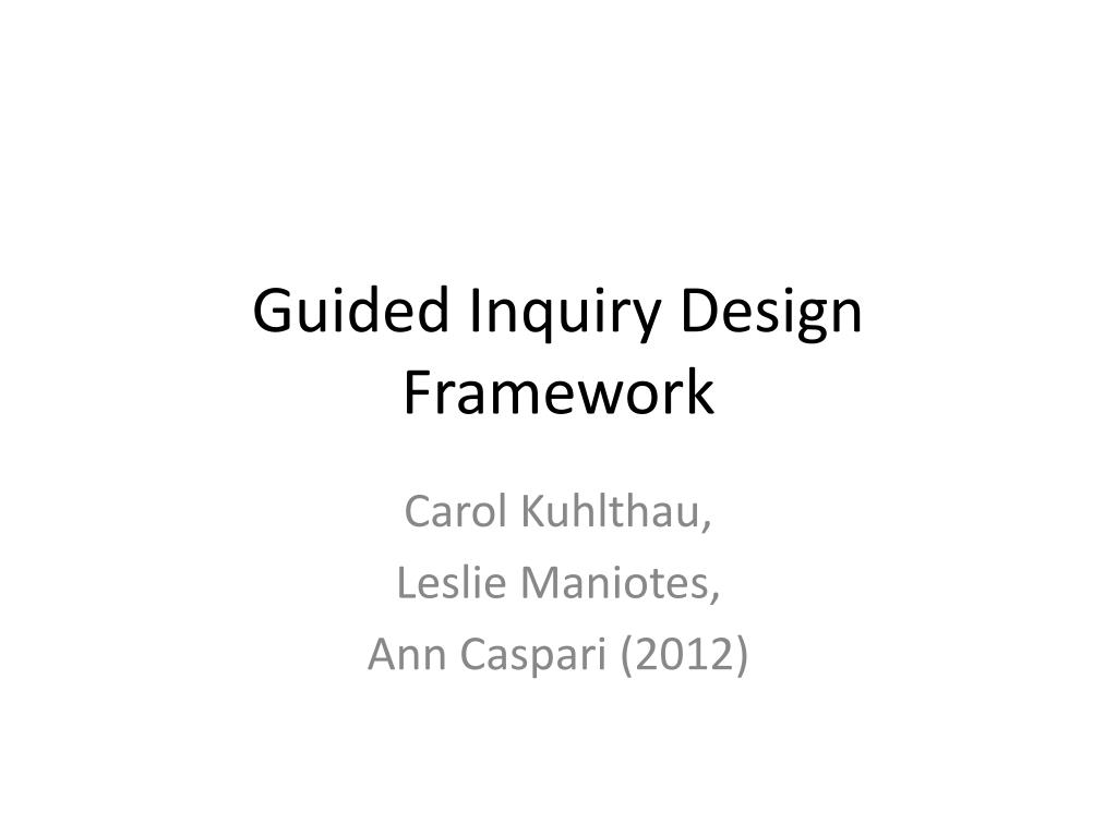 PPT - Guided Inquiry Design Framework PowerPoint Presentation, free ...