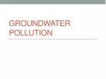 PPT - Groundwater and Pollution PowerPoint Presentation, free download ...