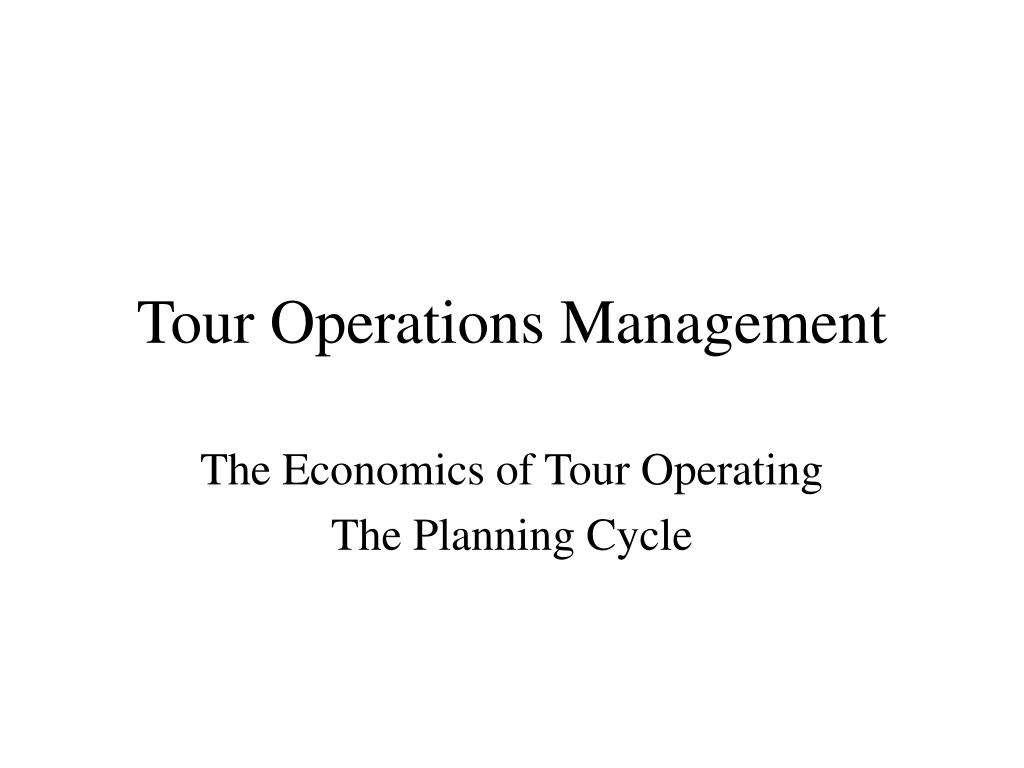 PPT - Tour Operations Management PowerPoint Presentation, free download ...