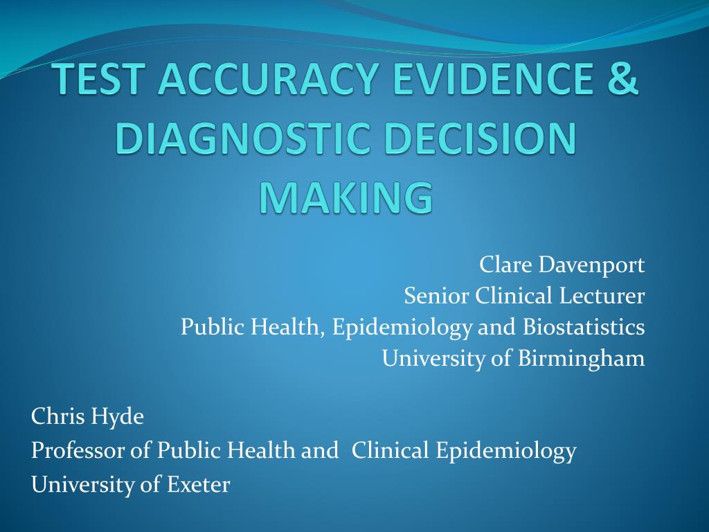 PPT - TEST ACCURACY EVIDENCE & DIAGNOSTIC DECISION MAKING PowerPoint ...