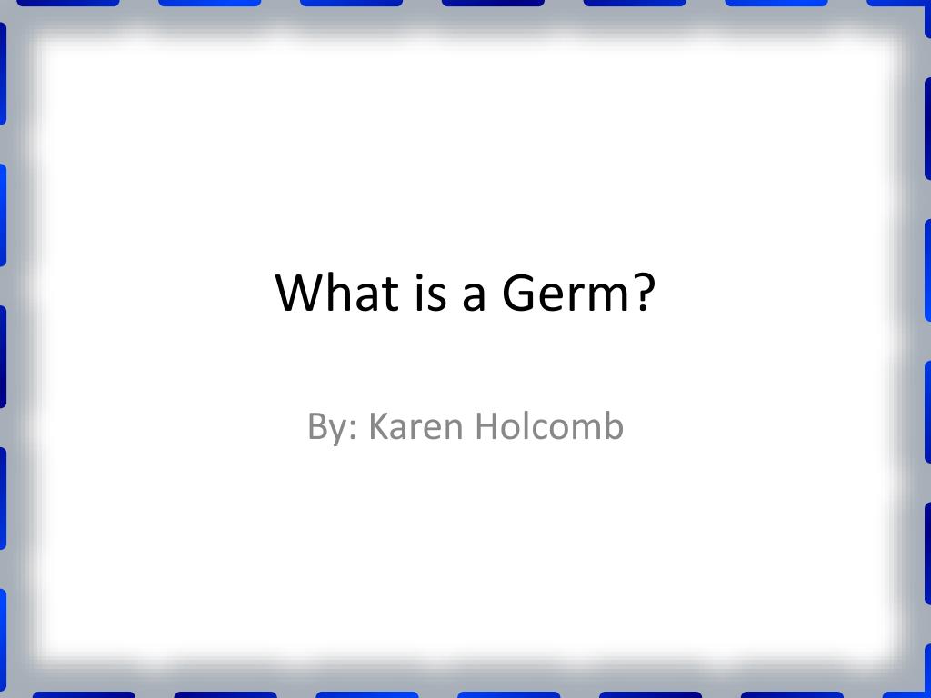 PPT - What is a Germ? PowerPoint Presentation, free download - ID:2785204