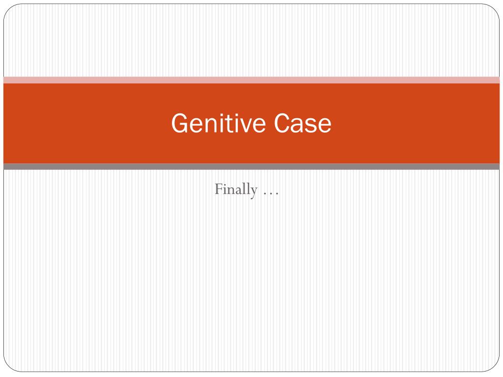 PPT - Genitive Case PowerPoint Presentation, free download - ID:2785662