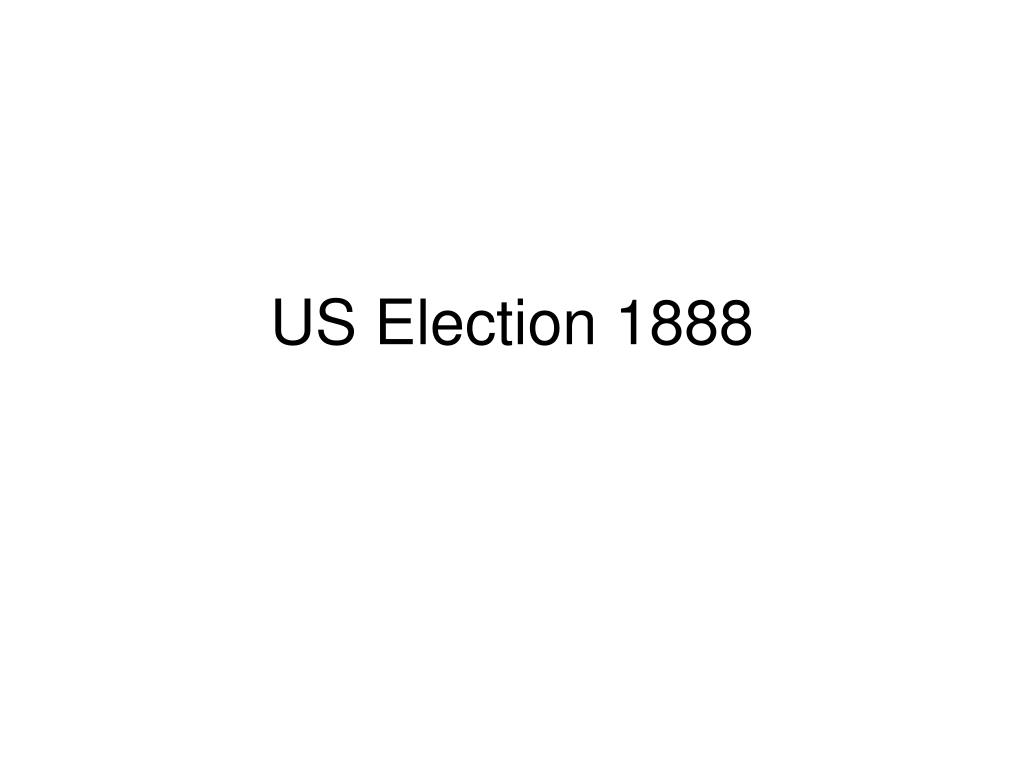 PPT - US Election 1888 PowerPoint Presentation, free download - ID:2786254