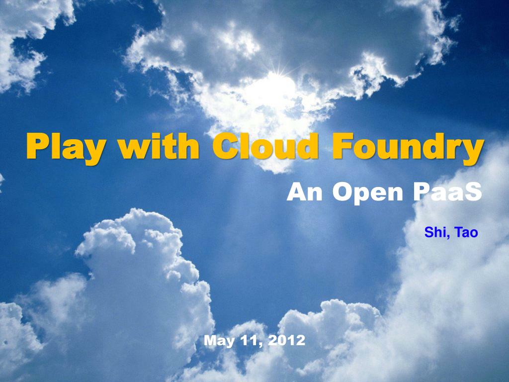 PPT - Play with Cloud Foundry PowerPoint Presentation, free download - ID:2786261