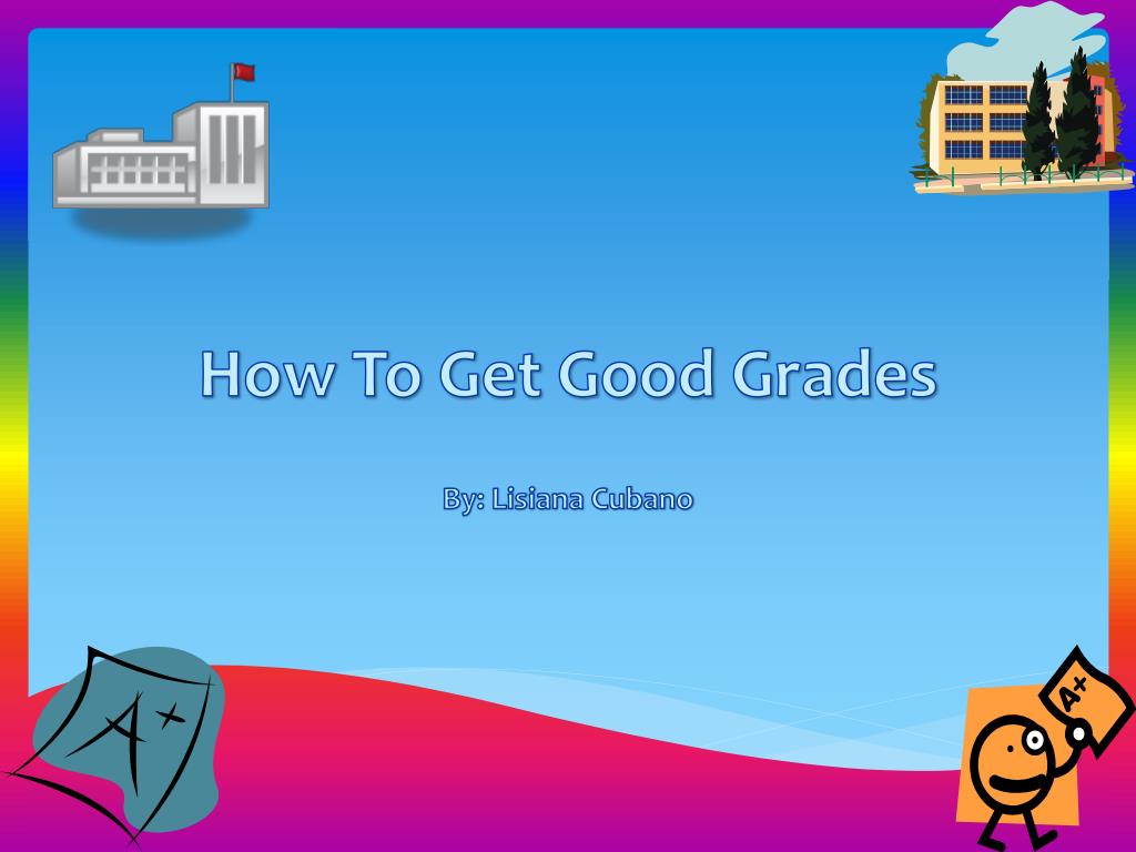 PPT - How To Get Good Grades PowerPoint Presentation, free download ...