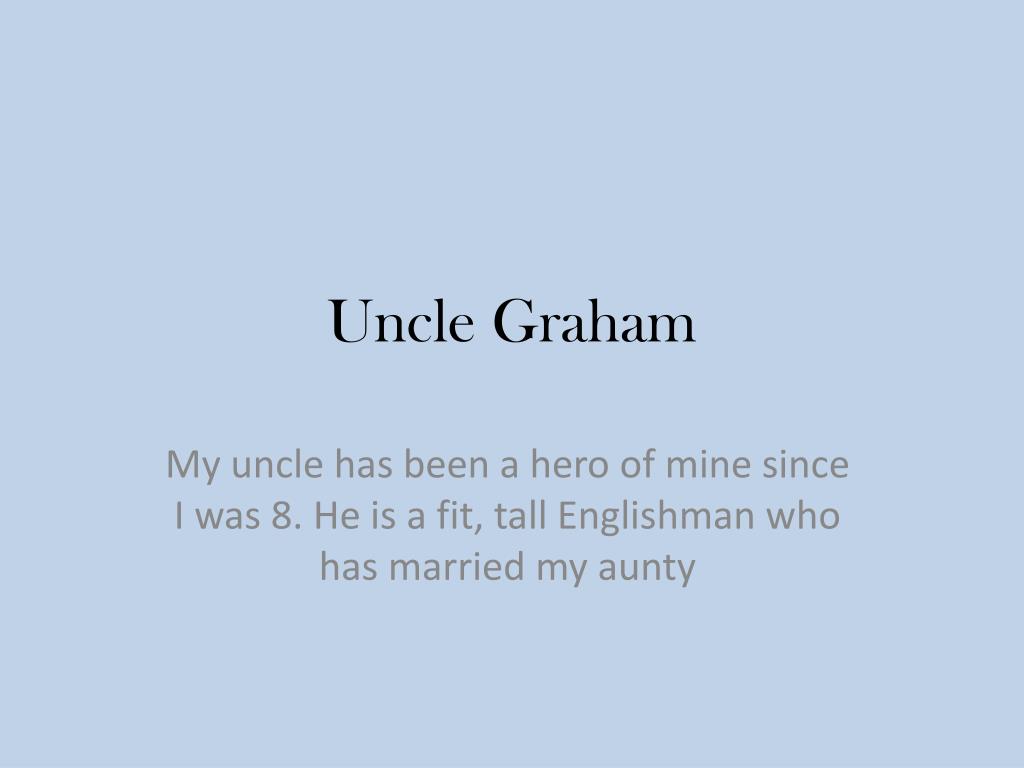 PPT - Uncle Graham PowerPoint Presentation, free download - ID:2786277