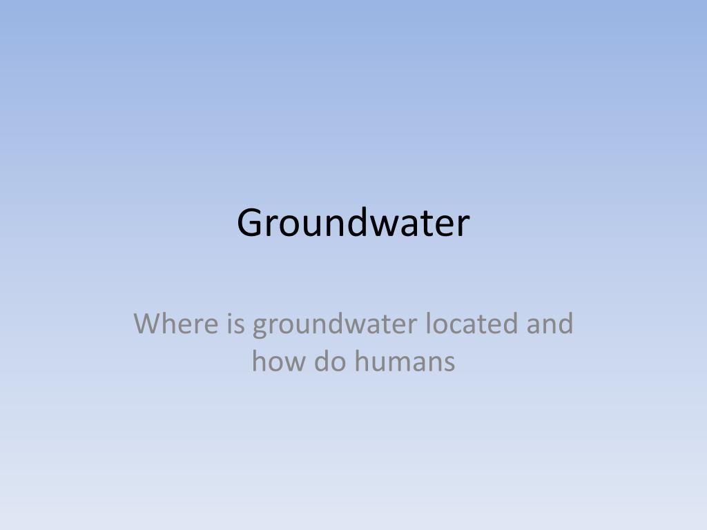 PPT - Groundwater PowerPoint Presentation, free download - ID:2787985