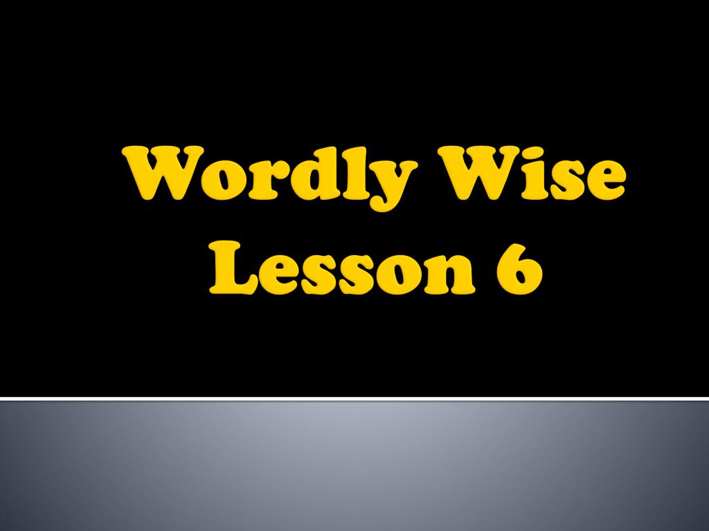 PPT - Wordly Wise Lesson 6 PowerPoint Presentation, free download - ID ...