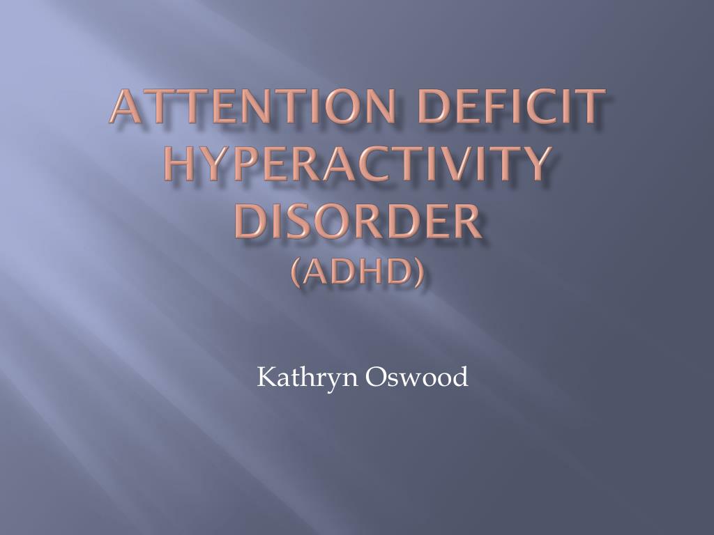 PPT - Attention deficit hyperactivity disorder (ADHD) PowerPoint ...